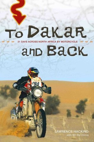 To Dakar And Back: 21 Days Across North Africa by Motorcycle by Wil De ...