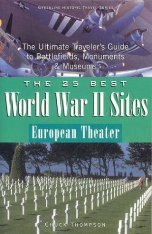 The 25 Best World War II Sites European Theater: The Ultimate Traveler ...
