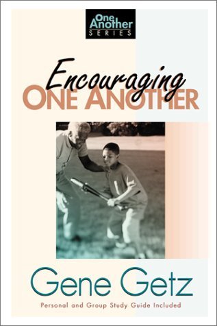 Encouraging One Another (One Another Series) by Gene A. Getz | Goodreads