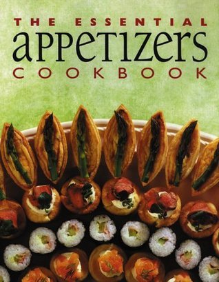The Essential Appetizers Cookbook by Wendy Stephen | Goodreads