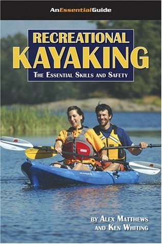 Recreational Kayaking Book: The Essential Skills And Safety by Alex ...
