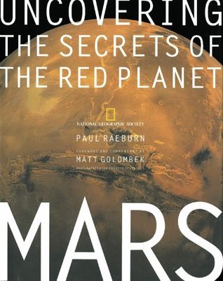 Mars: Uncovering the Secrets of the Red Planet by Paul Raeburn | Goodreads