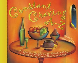 Constant Craving A-Z: A Simple Guide to Understanding and Healing Your ...