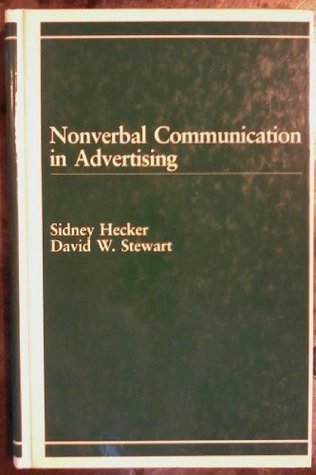 Nonverbal Communication in Advertising by Sidney Hecker | Goodreads