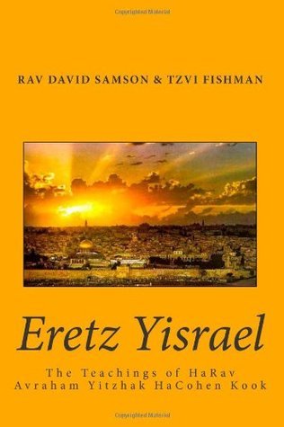 Eretz Yisrael: The Teachings of HaRav Avraham Yitzhak HaCohen Kook by ...