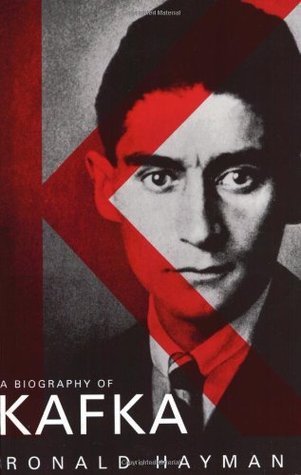 A Biography of Kafka by Ronald Hayman | Goodreads