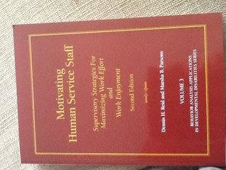 Motivating human service staff: Supervisory strategies for maximizing ...