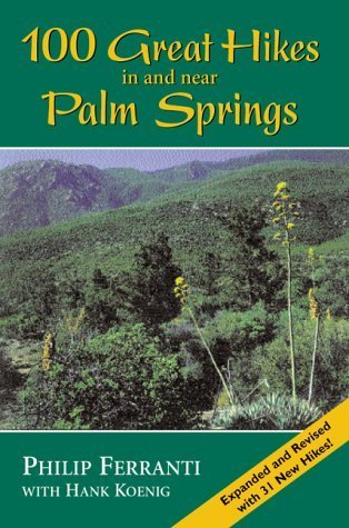 100 Great Hikes in and Near Palm Springs by Philip Ferranti | Goodreads