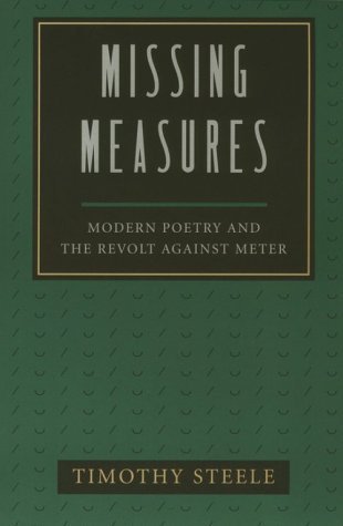 Missing Measures: Modern Poetry and the Revolt Against Meter by Timothy ...