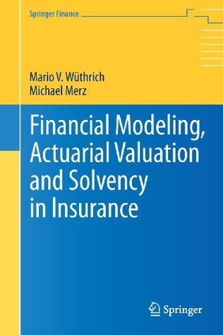 Financial Modeling, Actuarial Valuation and Solvency in Insurance by ...