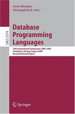 Database Programming Languages: 10th International Symposium, DBPL 2005 ...