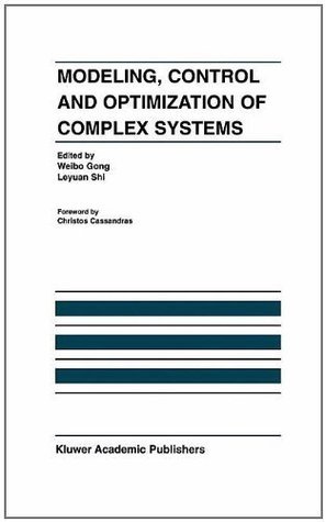 Modeling, Control and Optimization of Complex Systems: In Honor of Professor Yu-Chi Ho by Weibo ...
