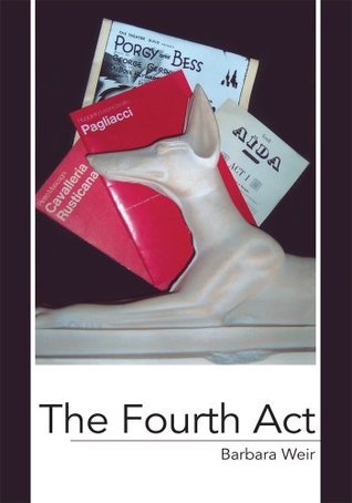 The Fourth Act by Barbara Weir | Goodreads