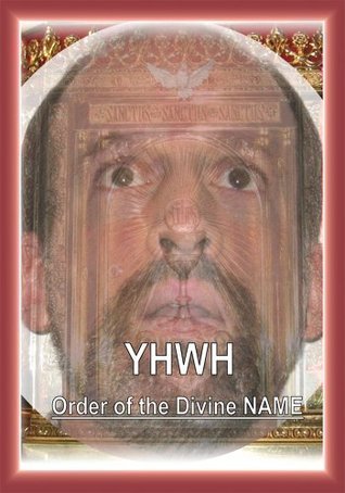 YHWH: Order of the Divine NAME by James H. Kurt | Goodreads