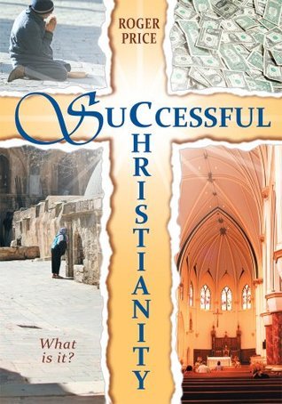 Successful Christianity by Roger Price | Goodreads