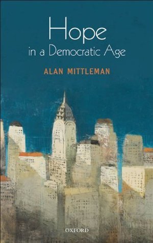 Hope in a Democratic Age: Philosophy, Religion, and Political Theory by ...