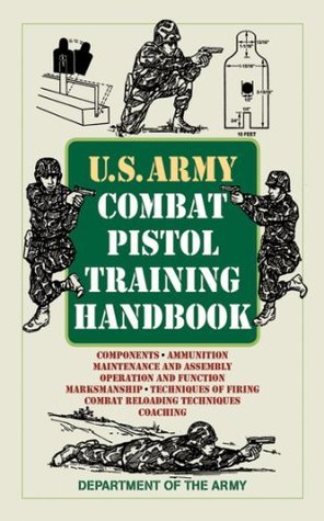 U.S. Army Combat Pistol Training Handbook by U.S. Department of the ...