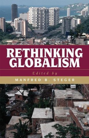 Rethinking Globalism (Globalization) by Manfred B. Steger | Goodreads