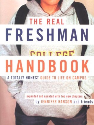 The Real Freshman Handbook: A Totally Honest Guide to Life on Campus by ...