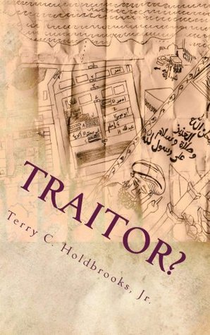 Traitor? by Terry Holdbrooks | Goodreads