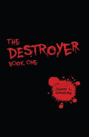 The Destroyer: Book One (The Oath) by Jason L. Gooding | Goodreads