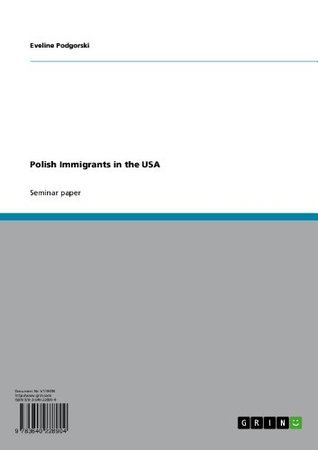 Polish Immigrants in the USA by Eveline Podgorski | Goodreads