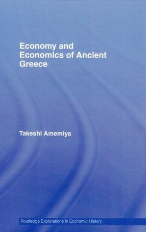 Economy and Economics of Ancient Greece by Takeshi Amemiya | Goodreads