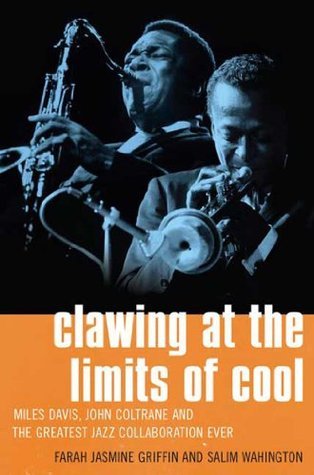 Clawing at the Limits of Cool: Miles Davis, John Coltrane and the ...