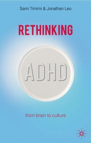 Rethinking ADHD: From Brain to Culture by Sami Timimi | Goodreads