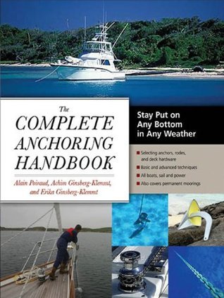 The Complete Anchoring Handbook: Stay Put on Any Bottom in Any Weather ...