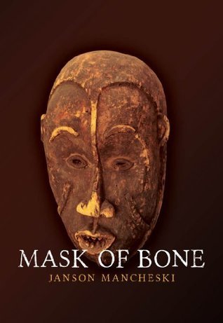 Mask of Bone: A Cale Van Waring Adventure by Janson Mancheski | Goodreads