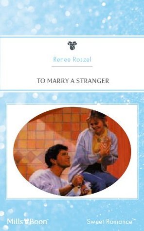 To Marry A Stranger (Enchanted Brides) by Renee Roszel | Goodreads