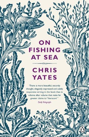 On Fishing At Sea by Chris Yates | Goodreads