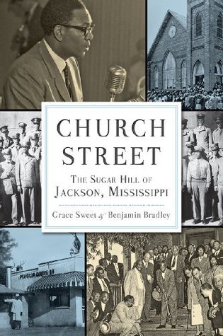 Church Street: The Sugar Hill of Jackson, Mississippi by Grace B. Sweet ...