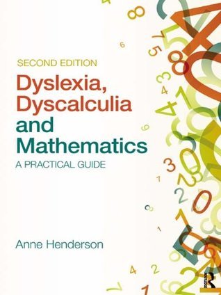Dyslexia, Dyscalculia and Mathematics: A practical guide by Anne ...