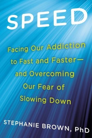Speed: Facing Our Addiction to Fast and Faster--And Overcoming Our Fear ...