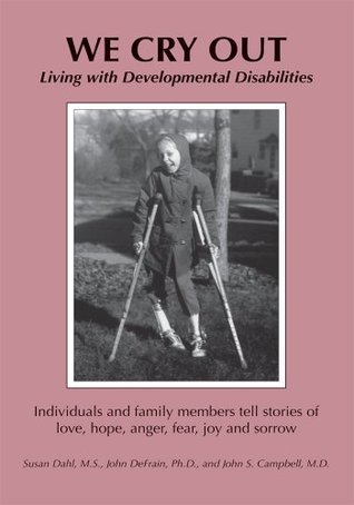 We Cry Out: Living with Developmental Disabilities by John DeFrain ...