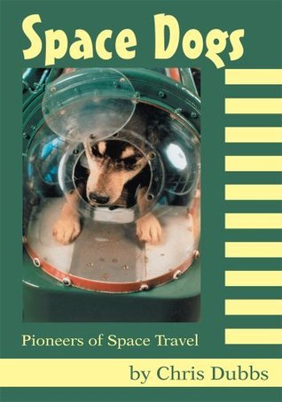 Space Dogs by Chris Dubbs | Goodreads