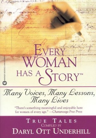 Every Woman Has a Story(TM): Many Voices, Many Lessons, Many Lives by ...