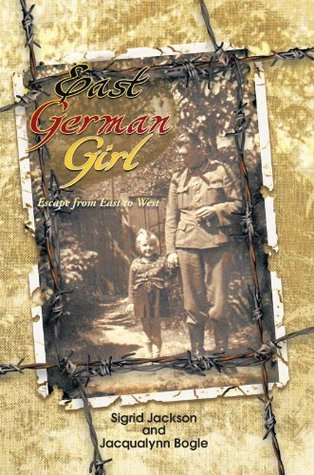 East German Girl: Escape from East to West by S. Jackson and J. Bogle ...