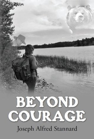 Beyond Courage by Joseph Stannard | Goodreads