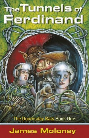 The Tunnels of Ferdinand (Doomsday Rats) by James Moloney | Goodreads