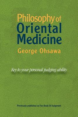 Philosophy of Oriental Medicine: Key to Your Personal Judging Ability ...