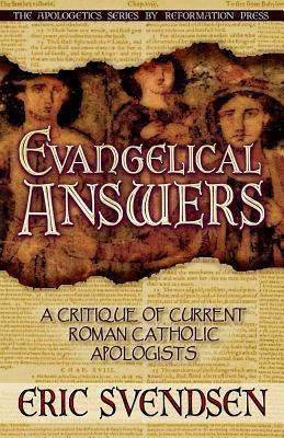 Evangelical Answers: A Critique of Current Roman Catholic Apologists by ...