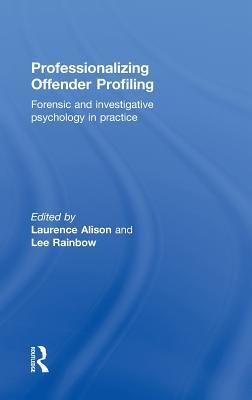 Professionalizing Offender Profiling: Forensic and Investigative ...