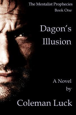 Dagon's Illusion (The Mentalist Prophecies, #1) by Coleman Luck | Goodreads