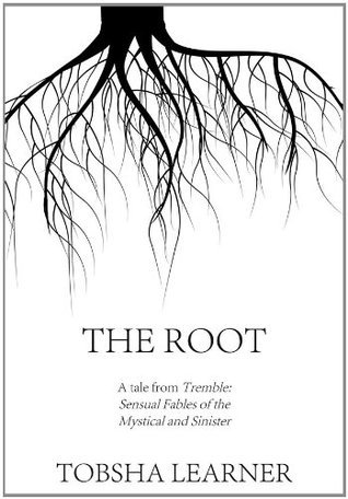The Root: A short story by Tobsha Learner | Goodreads