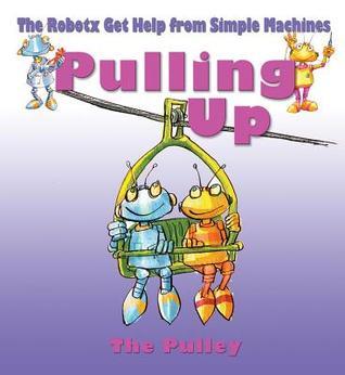 Pulling Up: The Pulley by Gerry Bailey | Goodreads