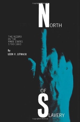 North of Slavery: The Negro in the Free States by Leon F. Litwack ...