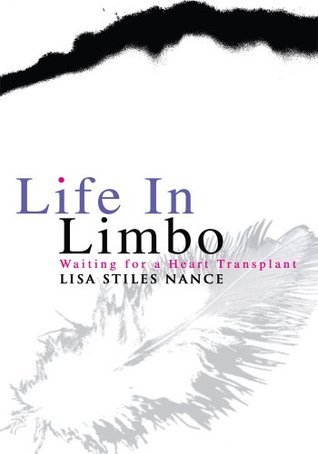 Life In Limbo: Waiting for a Heart Transplant by Lisa Nance | Goodreads